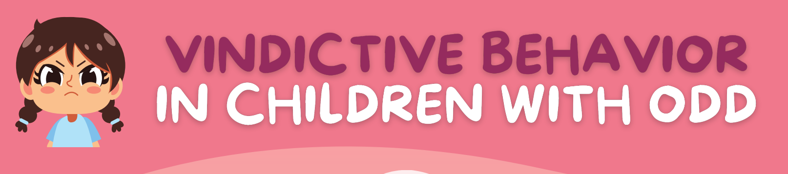 Dealing with Vindictive Behaviour - Oppositional Defiant Disorder (ODD)